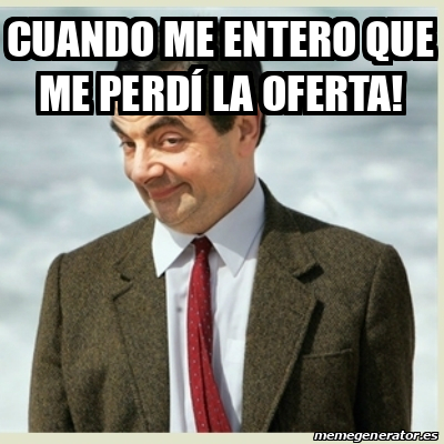 Meme Mr Bean - Cuando me entero que me perdí la oferta! - 32170078