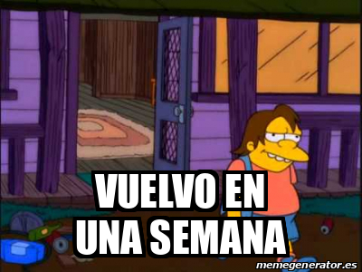 Meme Personalizado - Vuelvo en una semana - 32170320