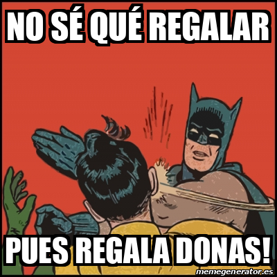 Meme Batman slaps Robin - No sé qué regalar Pues Regala Donas! - 32170329