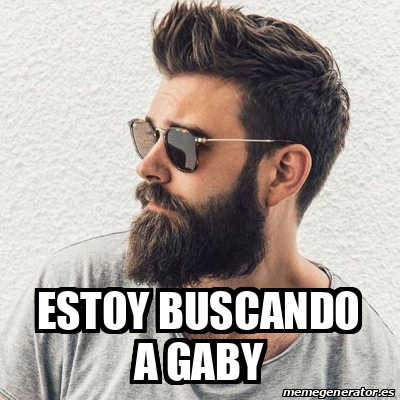 Meme Personalizado - Estoy buscando a gaby - 32170565