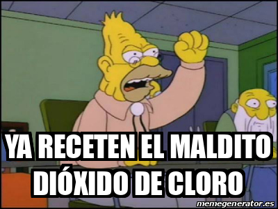 Meme Personalizado - YA RECETEN EL MALDITO DIÓXIDO DE CLORO - 32170661