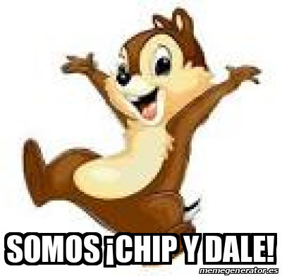 Meme Personalizado - somos ¡Chip y Dale! - 32171285