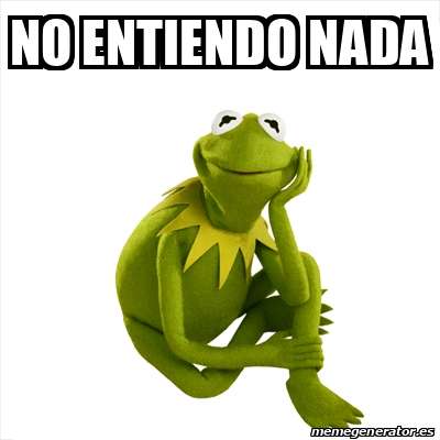 Meme Kermit the frog - No entiendo nada - 32171608
