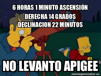 Meme Personalizado - 6 horas 1 minuto ascensión derecha 14 grados ...