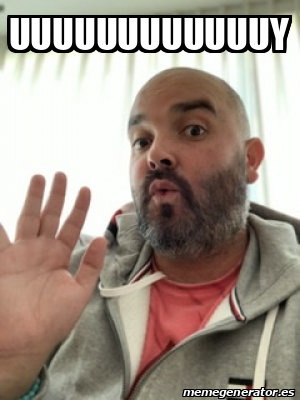 Meme Personalizado - Uuuuuuuuuuuuy - 32172379