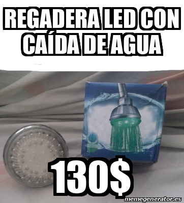Meme Personalizado - Regadera led con caída de agua 130$ - 32172601
