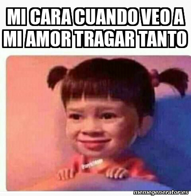 Meme Personalizado - Mi cara cuando veo a mi amor tragar tanto - 32172653