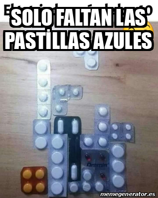 Meme Personalizado - SOLO FALTAN LAS PASTİLLAS AZULES - 32172660