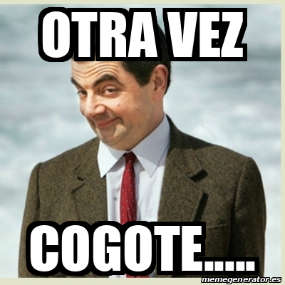 Meme Mr Bean - Otra vez Cogote..... - 32173031