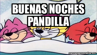 Meme Personalizado - Buenas noches pandilla - 32173124