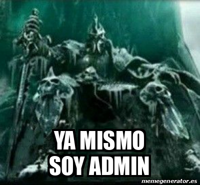Meme Personalizado - YA MISMO SOY ADMIN - 32173842