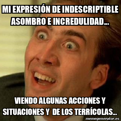 Meme No me digas - Mi expresión de indescriptible asombro e ...