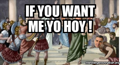 Meme Personalizado - If you want me yo hoy ! - 32174608