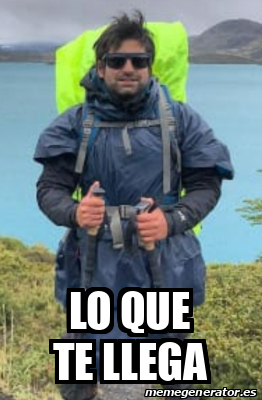 Meme Personalizado - Lo que te llega - 32174789