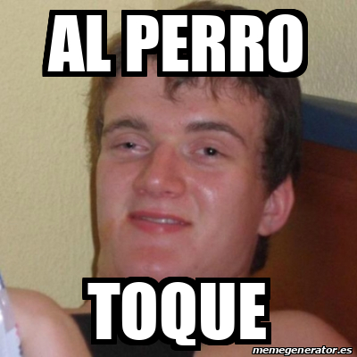 Meme Stoner Stanley - al perro toque - 32175643