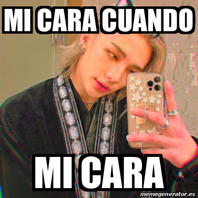 Meme Personalizado - Mi cara cuando mi cara - 32176031