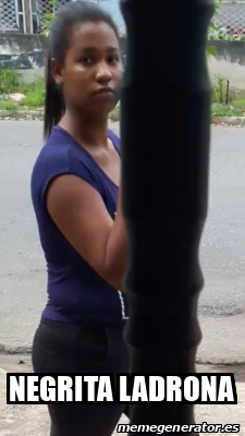 Meme Personalizado - negrita ladrona - 32176740