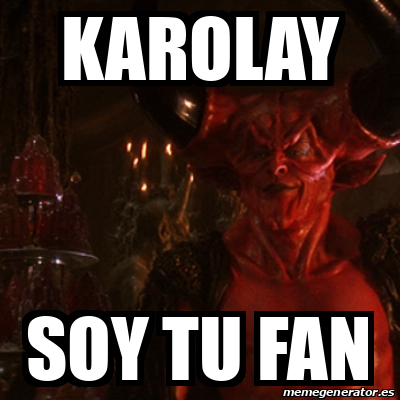 Meme Personalizado - karolay soy tu fan - 32176861