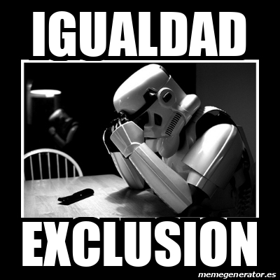 Meme Sad Trooper - igualdad exclusion - 32177068