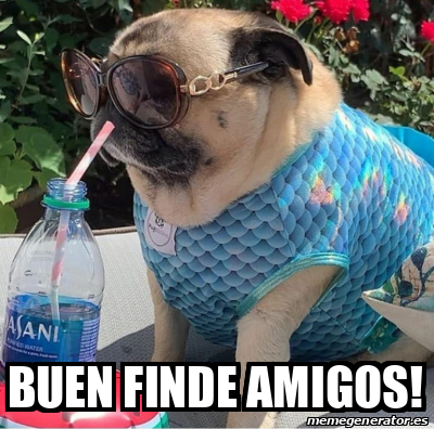Meme Personalizado - Buen finde amigos! - 32177131