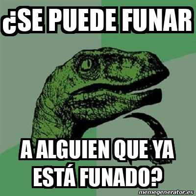 Meme Filosoraptor - ¿Se puede funar a alguien que ya está funado ...
