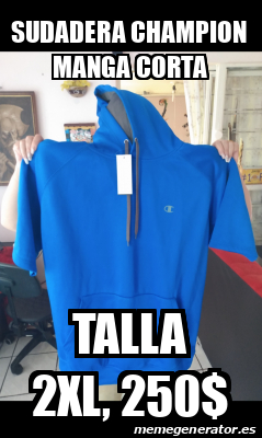 Meme Personalizado - Sudadera champion manga corta Talla 2xl, 250 ...