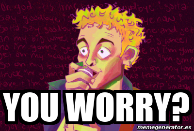 Meme Personalizado - You Worry? - 32177847