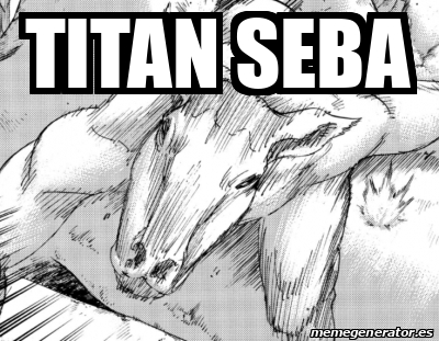 Meme Personalizado - TITAN SEBA - 32178632
