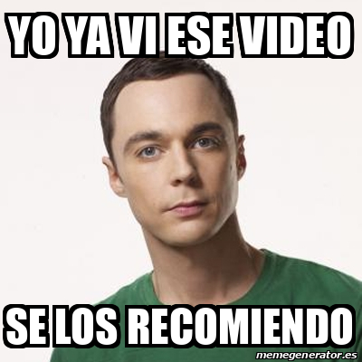 Meme Sheldon Cooper - yo ya vi ese video se los recomiendo - 32178786