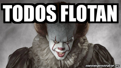 Meme Personalizado - Todos flotan - 32179050