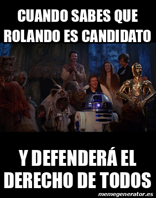 Meme Personalizado - Cuando sabes que rolando es candidato y defenderá ...