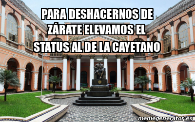 Meme Personalizado - para deshacernos de zárate elevamos el status al ...