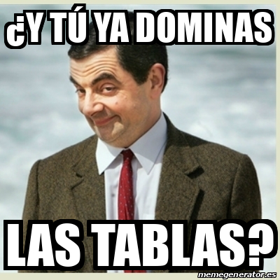 Meme Mr Bean - ¿y tú ya dominas las tablas? - 32179762