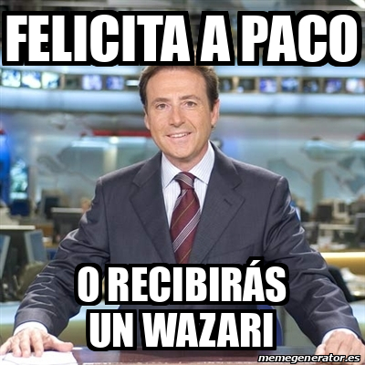 Meme Matias Prats - Felicita a paco O recibirás un wazari - 32180005