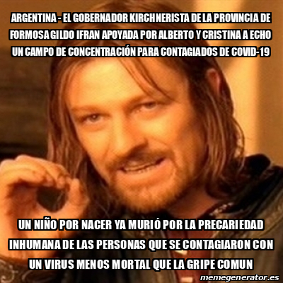 Meme Boromir - ARGENTINA - el gobernador kirchnerista de la provincia ...