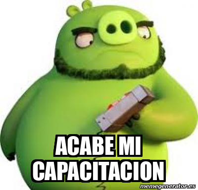 Meme Personalizado - acabe mi capacitacion - 32180702