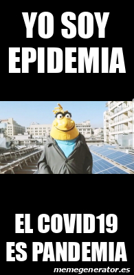 Meme Personalizado - yo soy epidemia el covid19 es pandemia - 32180804