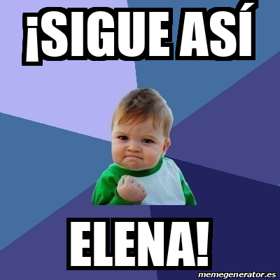 Meme Bebe Exitoso - ¡sigue así elena! - 32181291