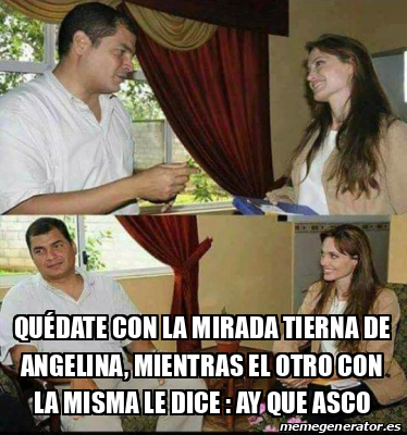 Meme Personalizado - Quédate con la mirada tierna de Angelina, mientras ...