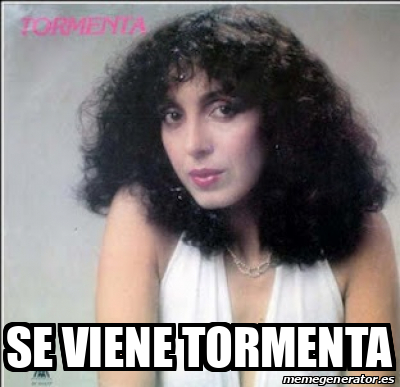 Meme Personalizado - Se viene tormenta - 32181726