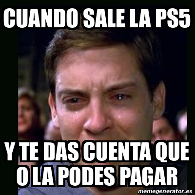 Meme crying peter parker - CUANDO SALE LA ps5 Y TE DAS CUENTA QUE O LA ...