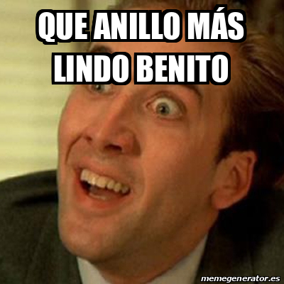 Meme No me digas - Que anillo más lindo Benito - 32182364