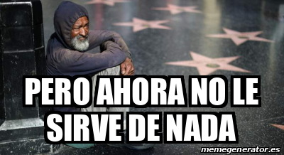 Meme Personalizado - PERO Ahora no le sirve de nada - 32182861