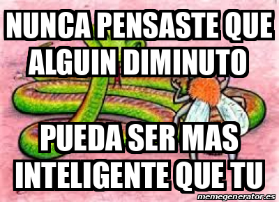 Meme Personalizado - nunca pensaste que alguin diminuto pueda ser mas ...
