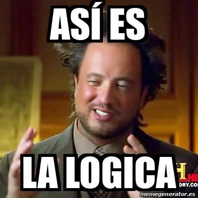 Meme Ancient Aliens - Así es La logica - 32182941