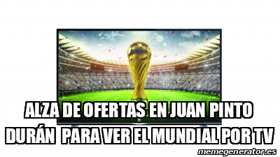 Meme Personalizado - Alza de Ofertas en Juan Pinto Durán para ver el ...