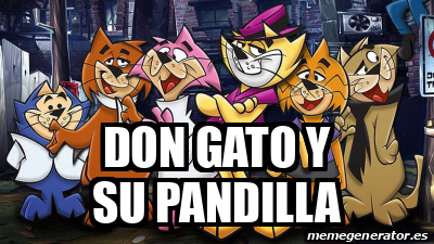 Meme Personalizado - Don Gato y su pandilla - 32183217