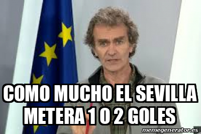 Meme Personalizado - COMO MUCHO EL SEVILLA METERA 1 O 2 GOLES - 32183232
