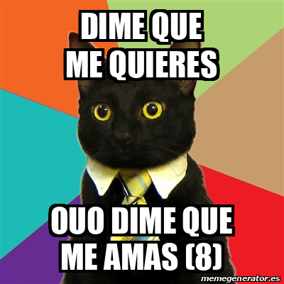 Meme Business Cat - dime que me quieres ouo dime que me amas (8) - 32183617
