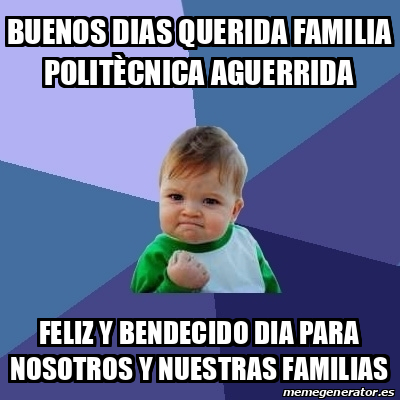 Meme Bebe Exitoso - Buenos dias querida familia politècnica aguerrida ...